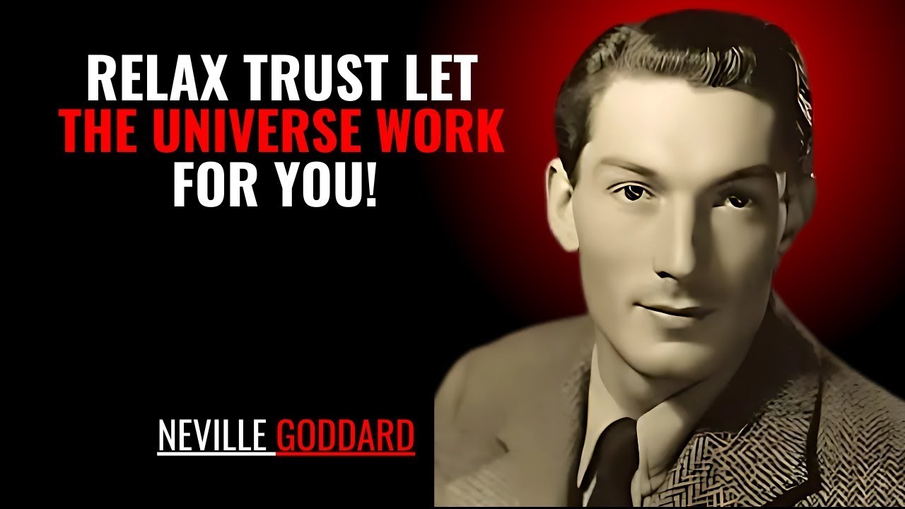 RELAX TRUST LET THE UNIVERSE WORK FOR YOU '' | NEVILLE GODDARD ...