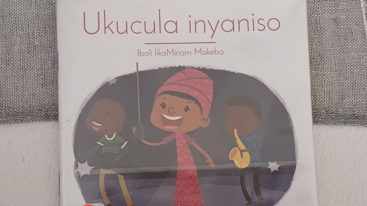 isiXhosa Story Time | UKUCULA INYANISO | A Story of Miriam Makeba ...
