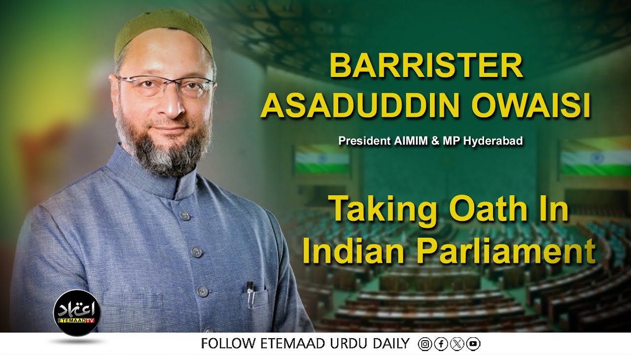 Barrister Asaduddin Owaisi Taken Oath As MP Hyderabad In Parliament Of ...