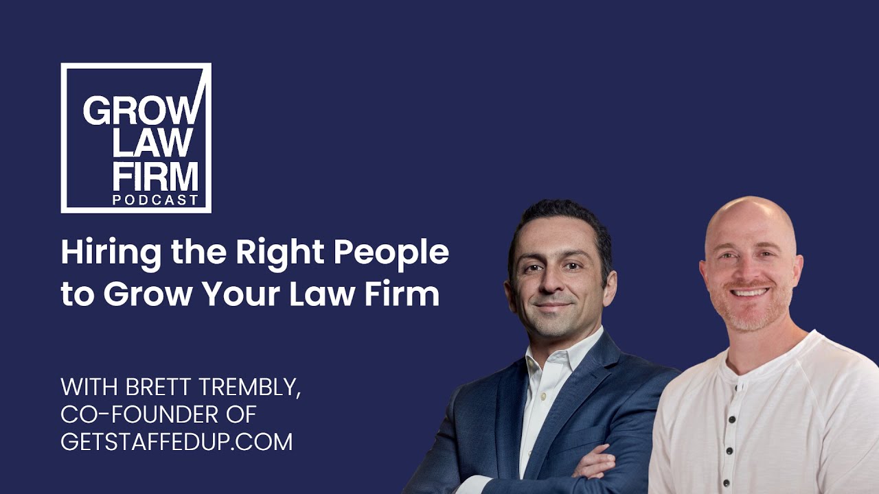 Hiring the Right People to Grow Your Law Firm with Brett Trembly, Co ...