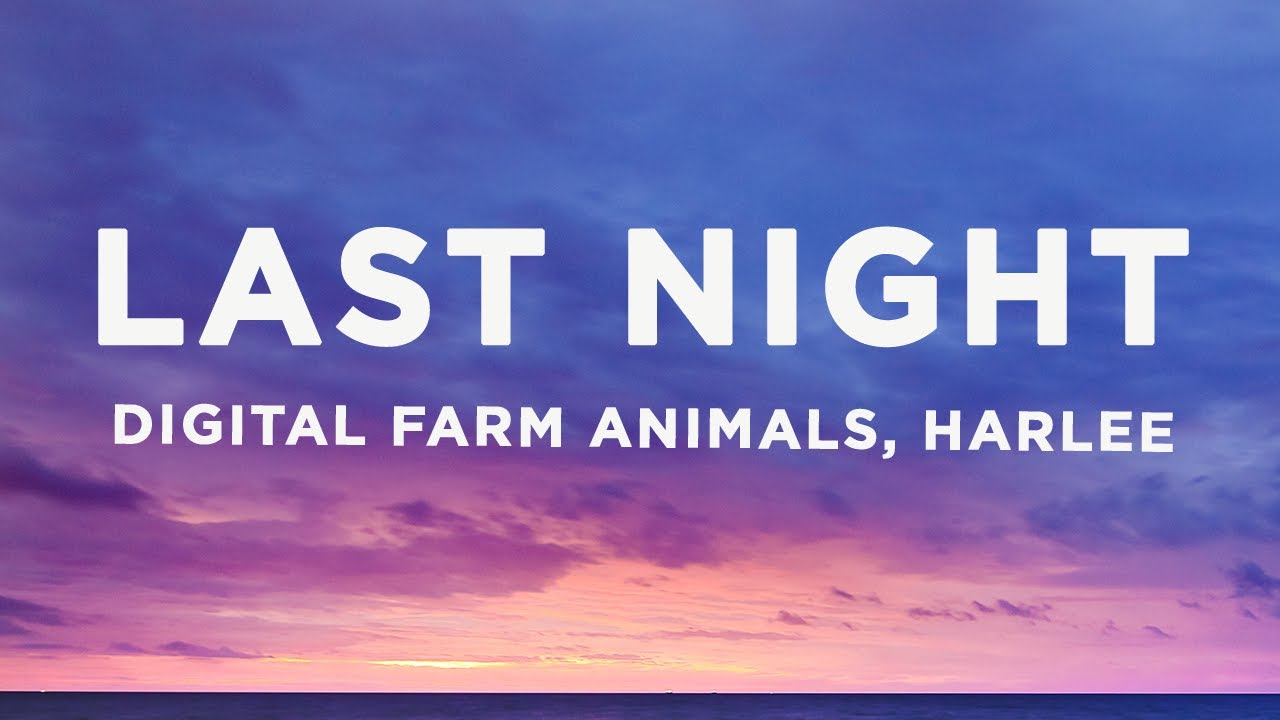 Digital Farm Animals - Last Night (Lyrics) ft. HARLEE - YouTube