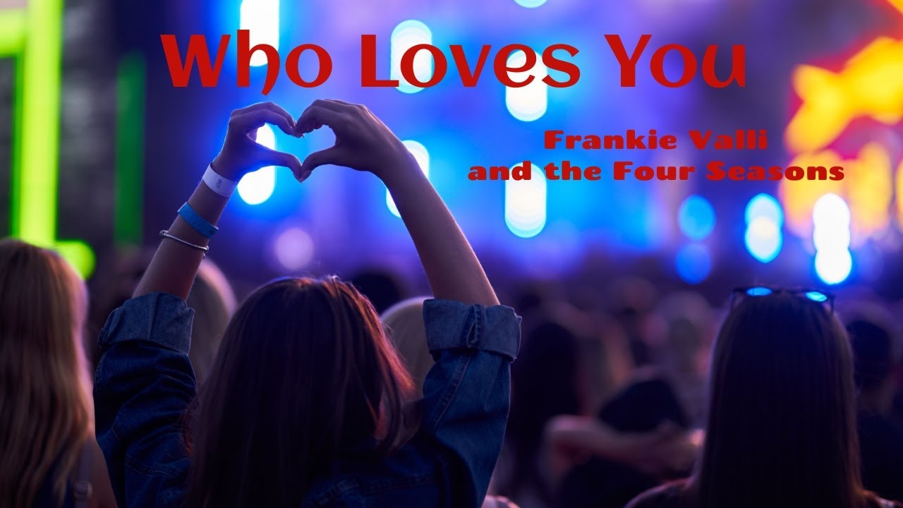 Frankie Valli and the Four Seasons "Who Loves You" - YouTube