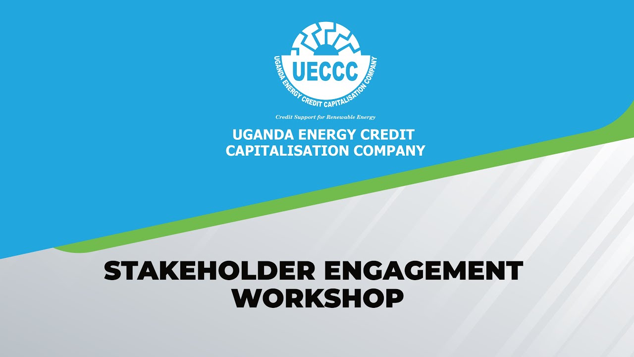 Uganda Energy Credit Capitalisation Company Stake Holder Engagement ...