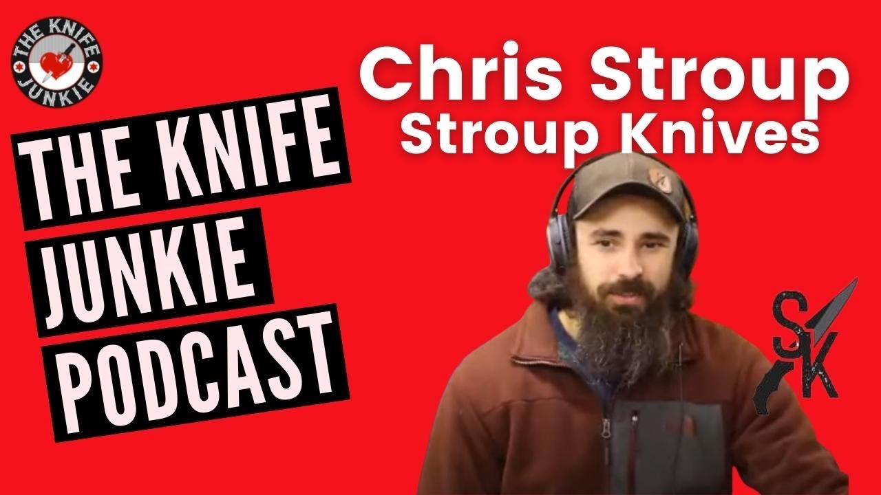 Chris Stroup of Stroup Knives - The Knife Junkie Podcast Episode 272 ...