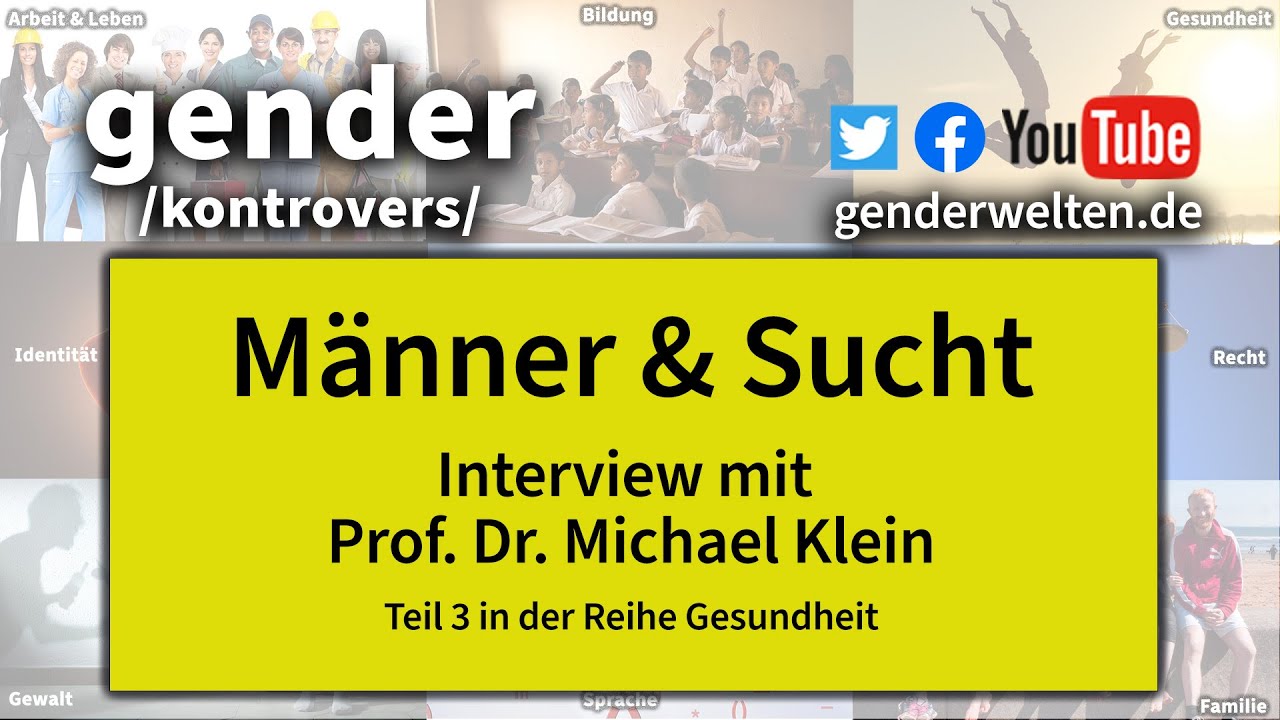 Männer & Sucht - ein Gespräch mit Prof. Dr. Michael Klein. Teil 3 der ...