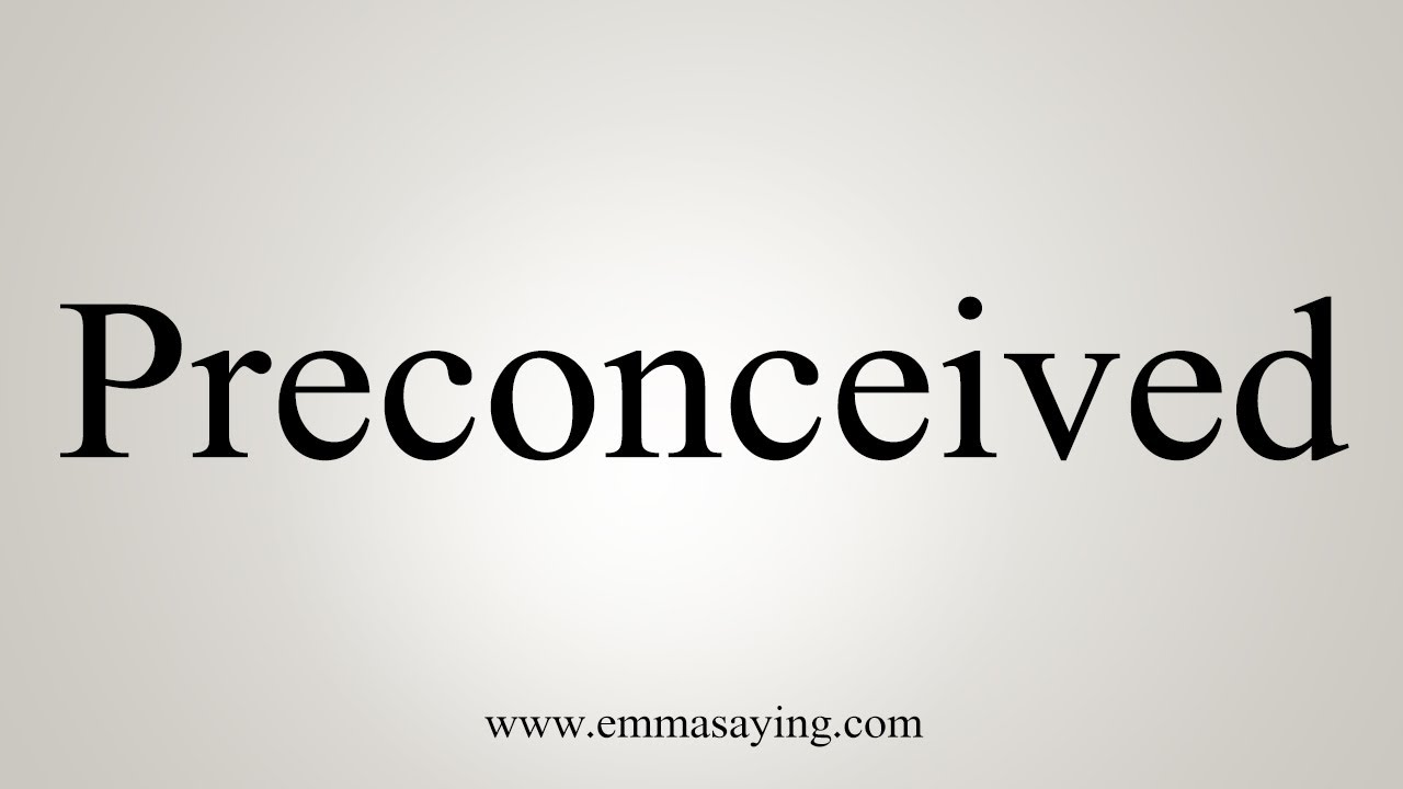 How To Say Preconceived - YouTube