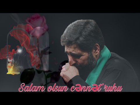 Salam olsun cənnət ruhu - Seyid Məcid Bənifatimeh