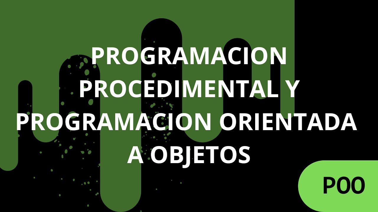 Programación Procedimental y Programación Orientada a Objetos - YouTube