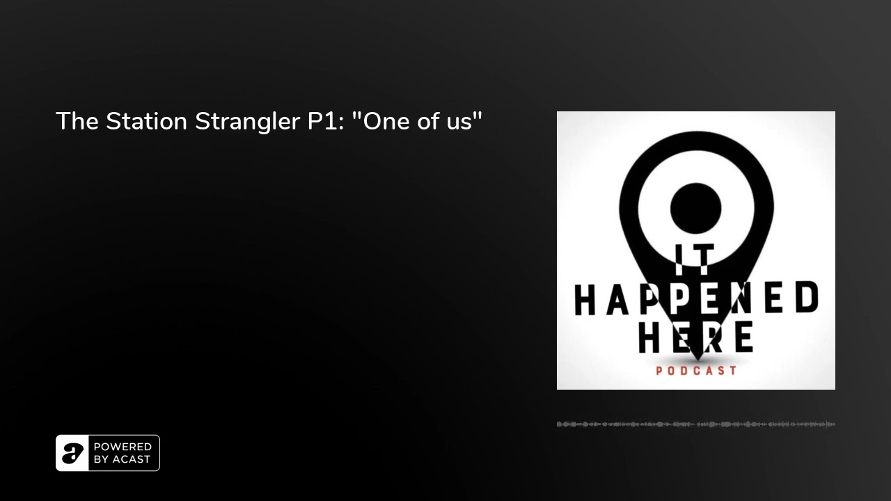 The Station Strangler P1: "One of us" - YouTube