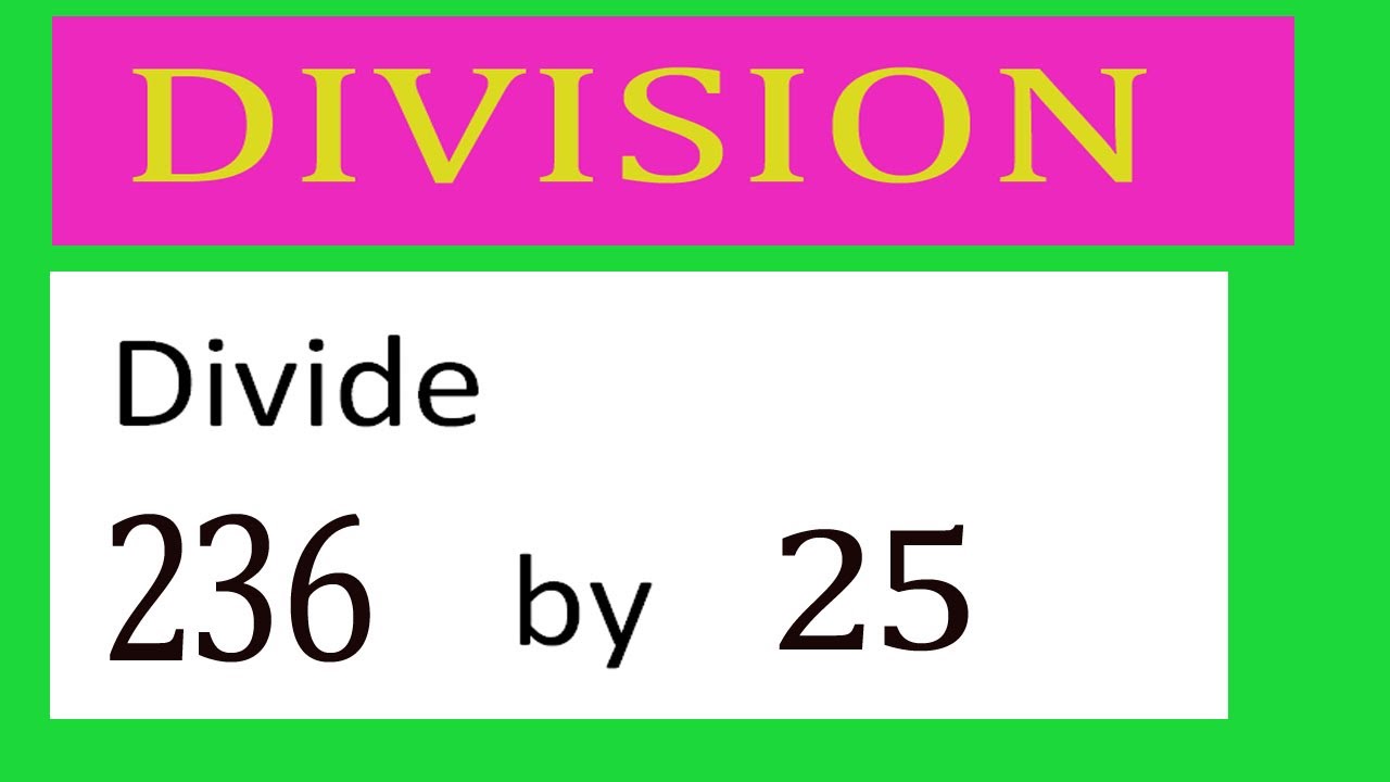 Divide 236 by 25 Divide completely - YouTube