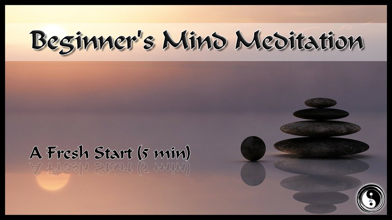 Beginner's Mind: A Fresh Start Meditation 5 min - YouTube