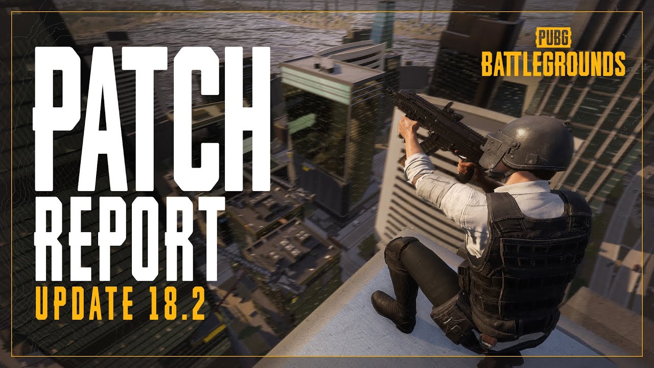 Patch Report: Update 18.2 | PUBG: BATTLEGROUNDS EUROPE - YouTube