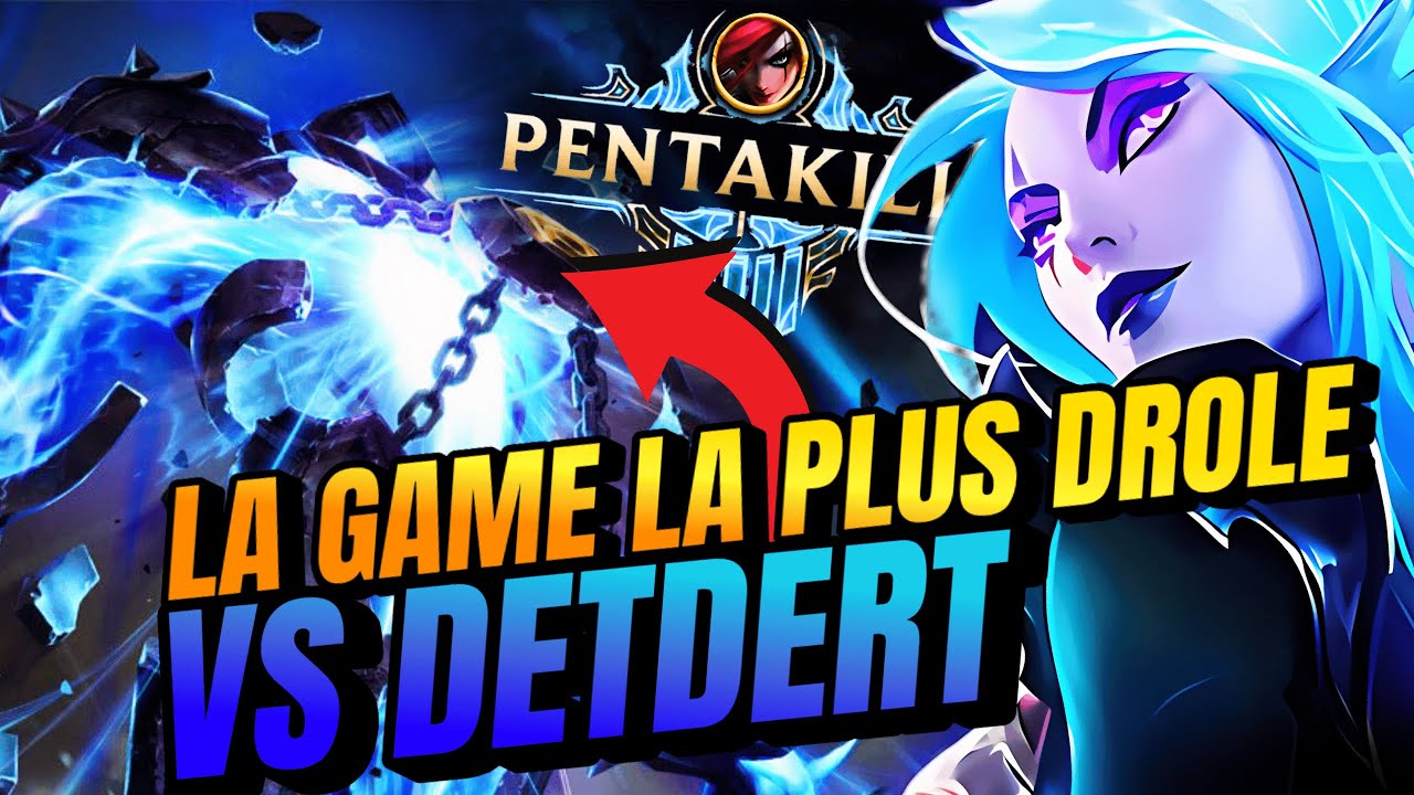 LA GAME LA PLUS DROLE QUE J'AI JOUE VS DETDERT SUPPLEMENT PENTAKILL DE ...