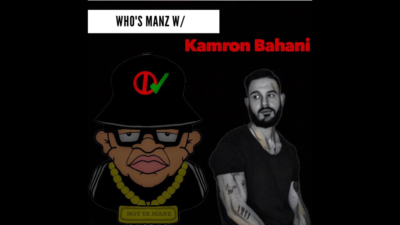 Whose Manz w/ Kamron Bahani - YouTube