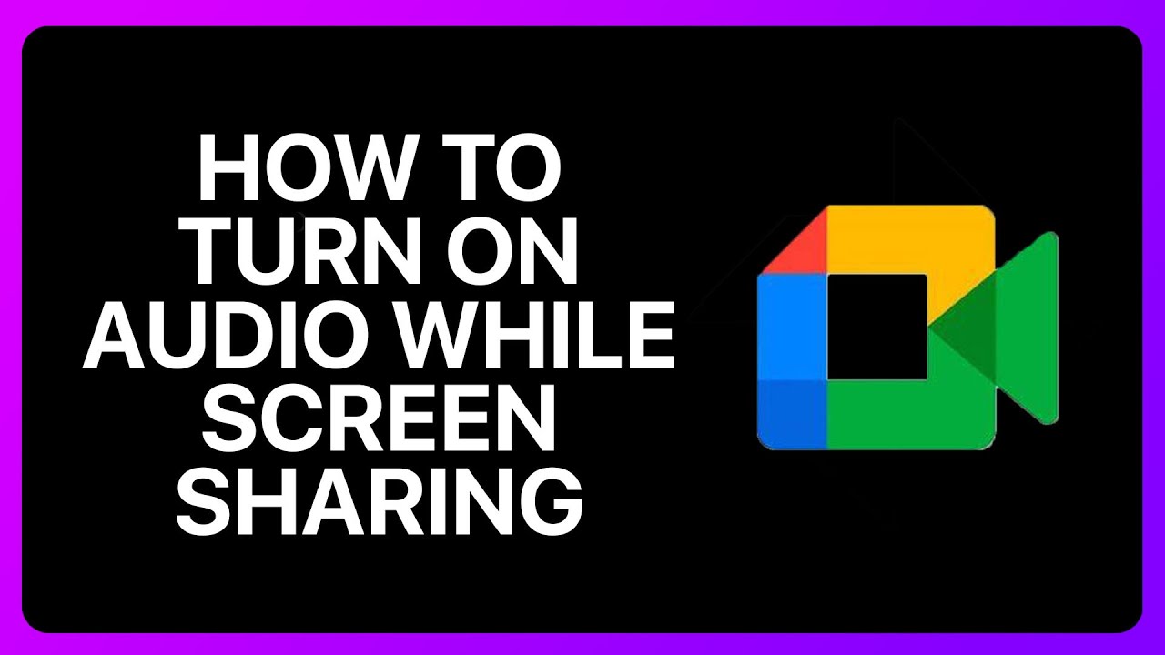 How To Turn On Audio While Screen Sharing In Google Meet Tutorial - YouTube