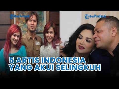 🔴 5 Artis Indonesia Yang Akui Pernah Selingkuh dari Pasangan