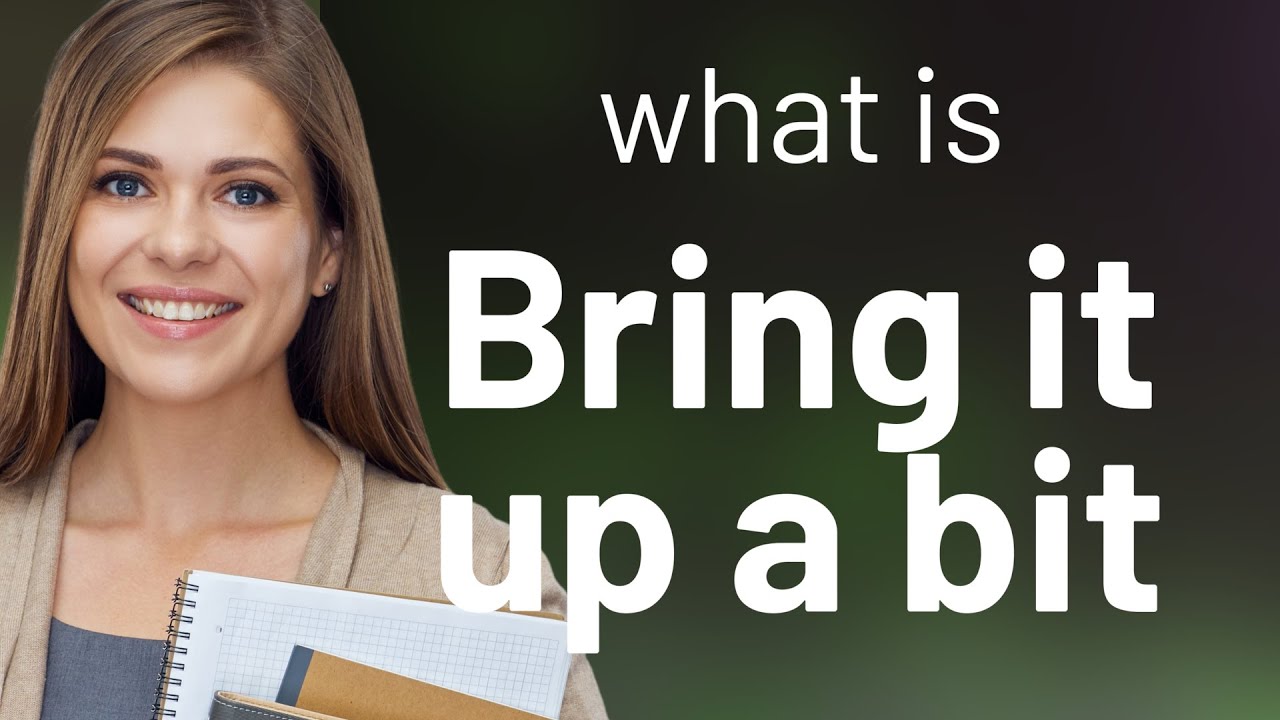 Unlocking Everyday English: "Bring It Up A Bit" Explained - YouTube