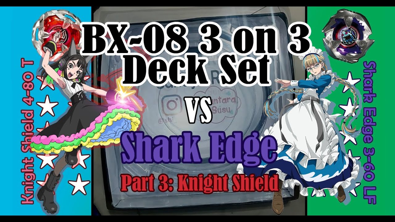 BX-08 3on3 Deck Set vs BX-14 Random Booster Shark Edge 3-60LF - Part 3 ...
