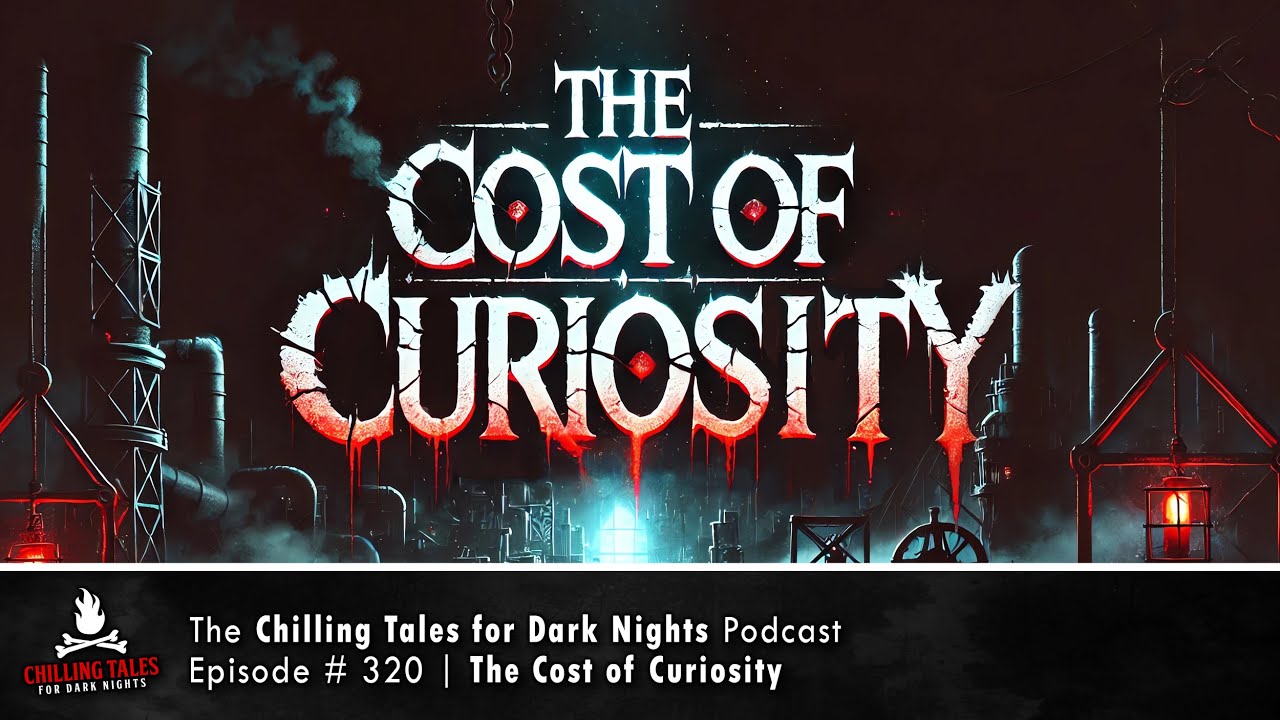 "The Cost of Curiosity" Ep 320 – featuring Dr. Creepen 💀 Chilling Tales ...