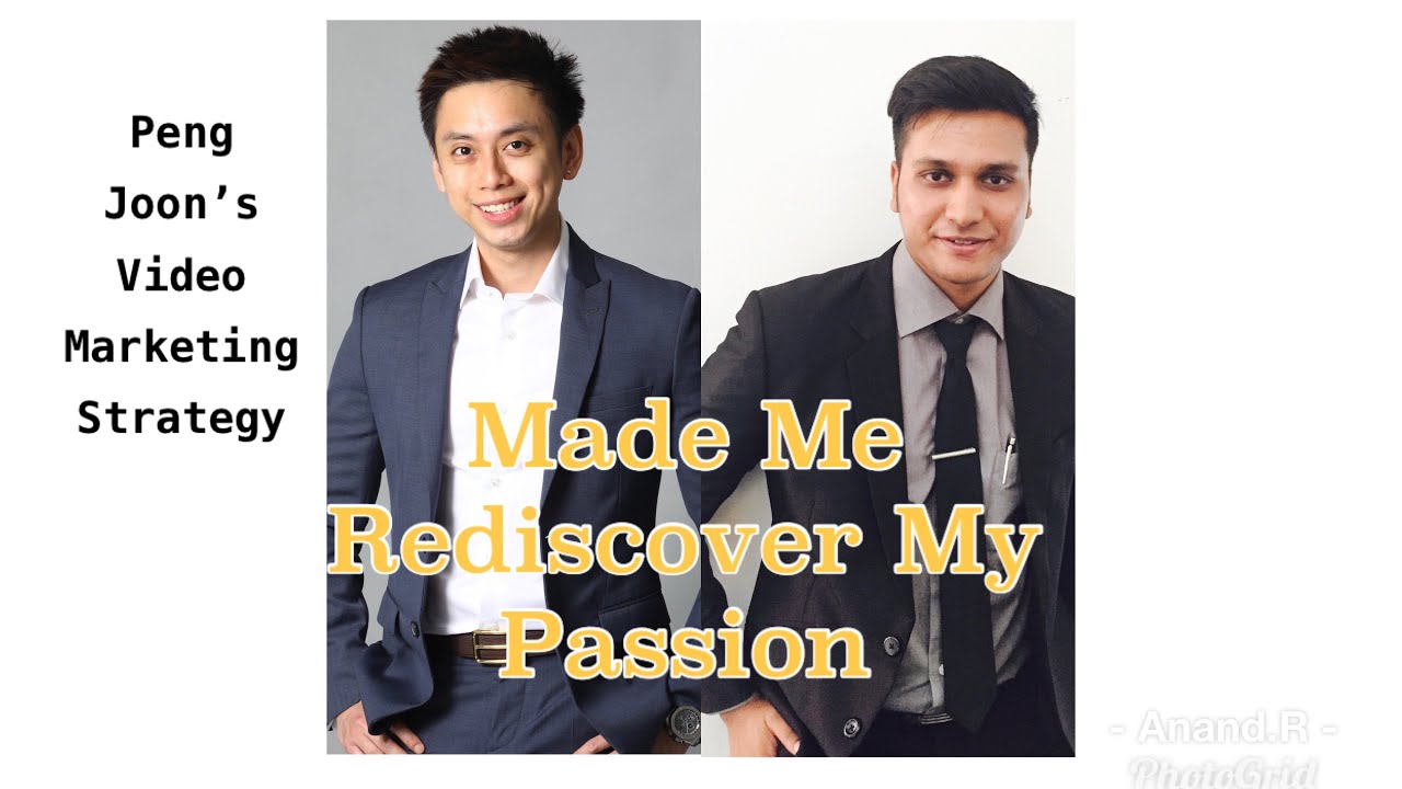 Peng Joon’s Video Marketing Strategy Made Me Rediscover My PASSION ...