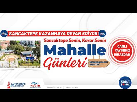 SANCAKTEPE BELEDİYESİ MAHALLE GÜNLERİ ABDURRAHMAN GAZİ MAHALLESİ