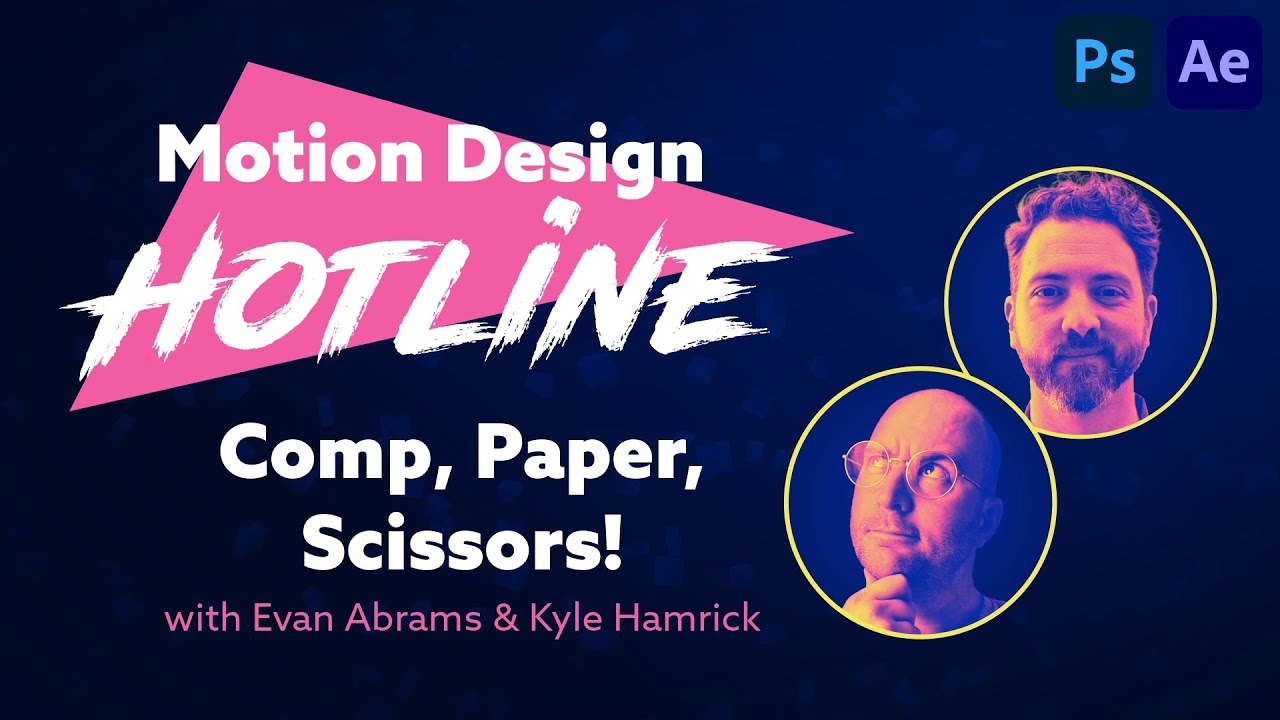Motion Design Hotline: Comp, Paper, Scissors! with Evan Abrams and Kyle ...
