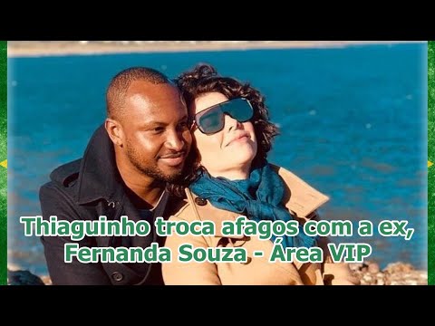 Thiaguinho troca afagos com a ex, Fernanda Souza - Área VIP