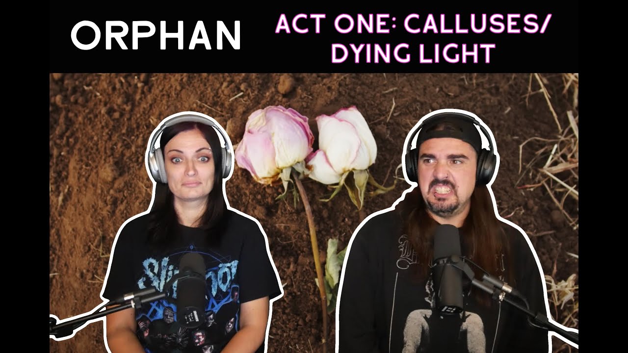 Orphan - Act One: Calluses / Dying Light (Reaction) - YouTube