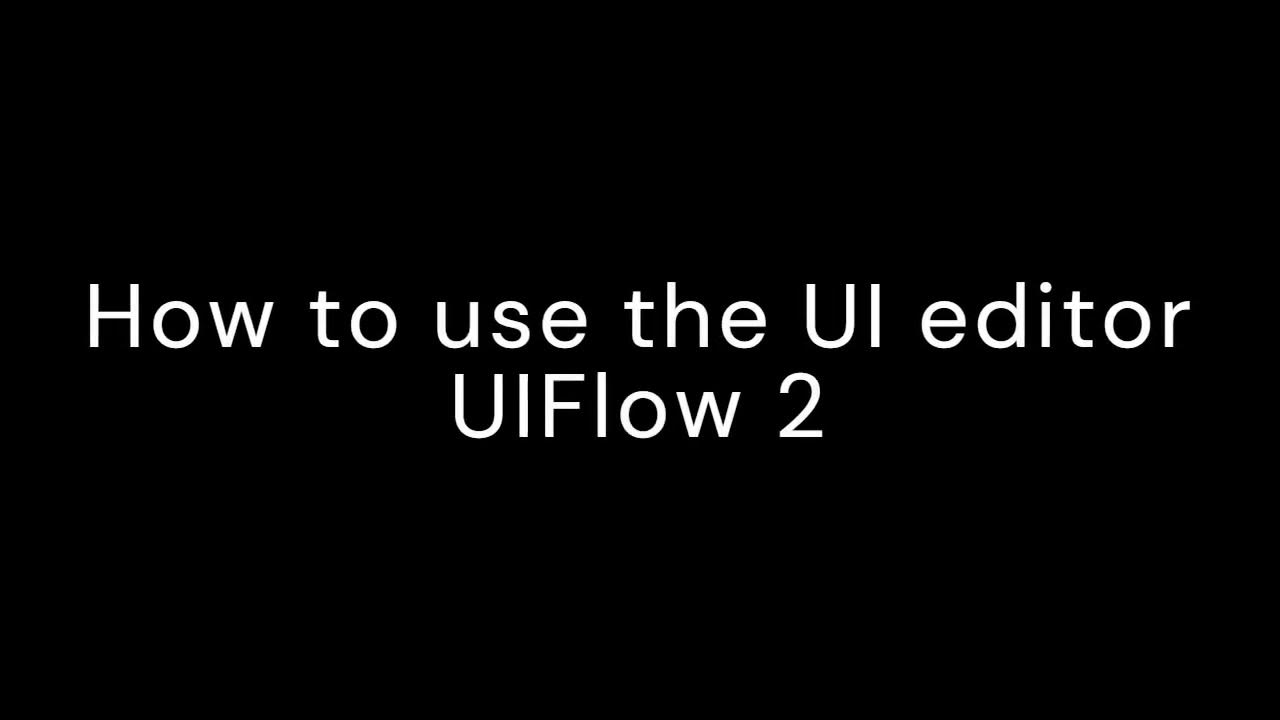 How To Use The UI Editor In UIFlow 2 - YouTube