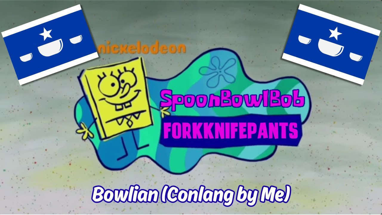 SpongeBob - Intro (BOWLIAN, CONLANG) - YouTube