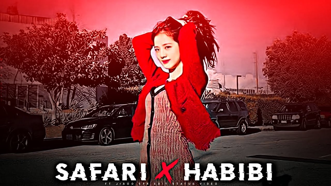 _- Safari x Habibi _x_ Jisoo🥀-_efx edit🍁-_-_whatsapp status🥀🥀 ...