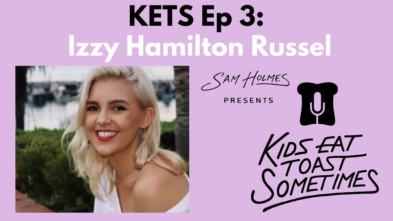 Kids Eat Toast Sometimes ft. Izzy Hamilton Russell | #3 - YouTube