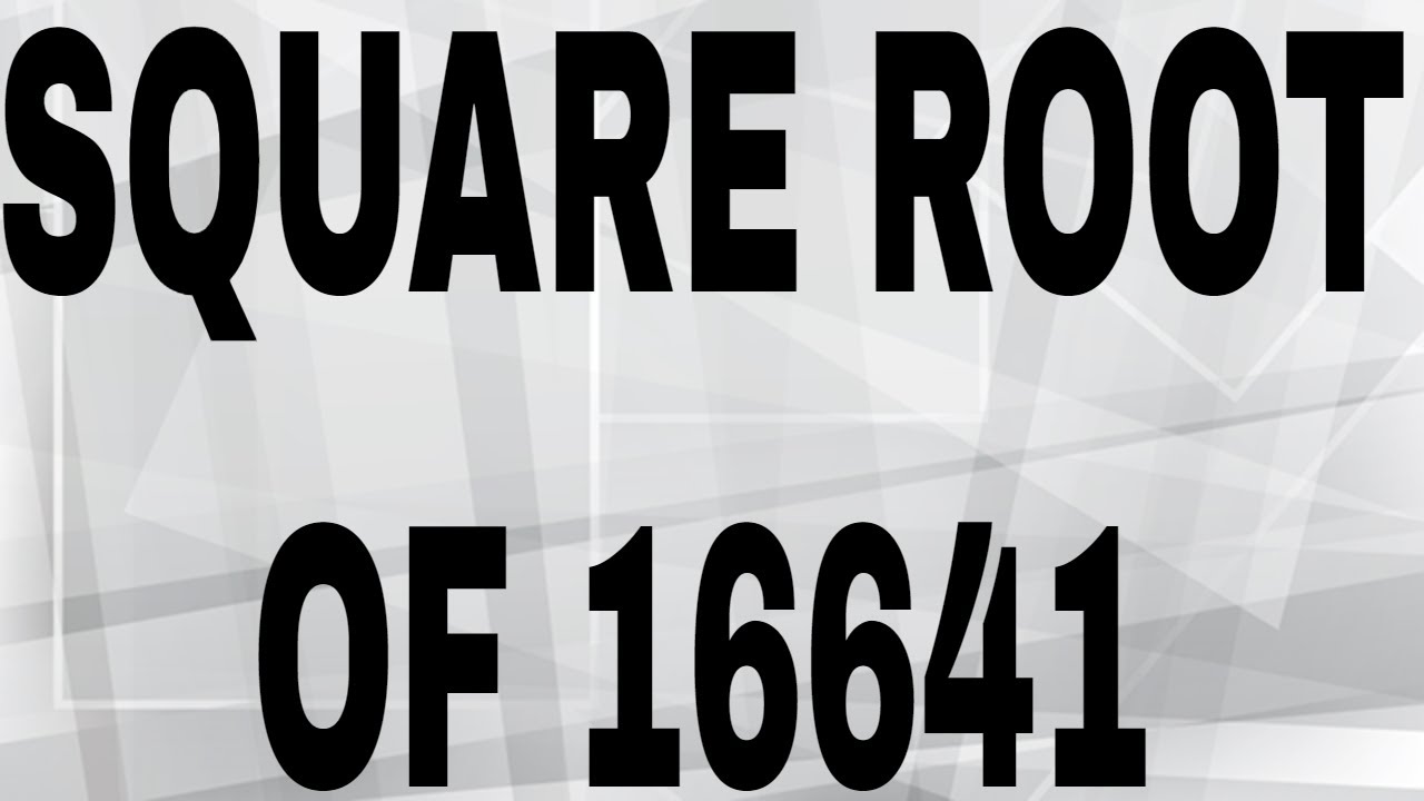 SQUARE ROOT OF 16641 YouTube