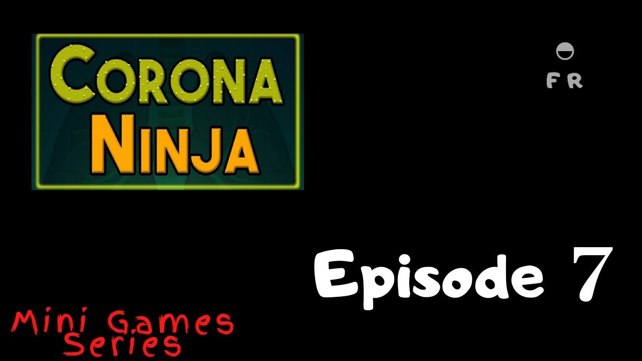 Mini Games Series |Ep7 CORONA NINJA| |corona special| |FR| - YouTube