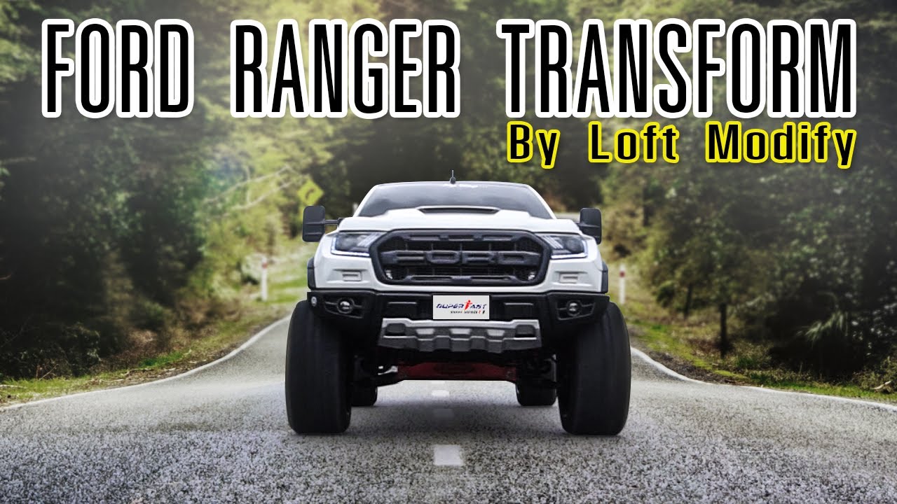 FORD RANGER TRANSFORM By Loft Modify SuperFast EP181 - YouTube
