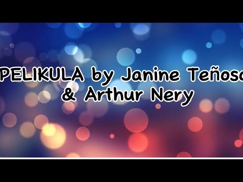 PELIKULA lyrics by Janine Teñoso feat. Arthur Nery | #arthurnery # ...
