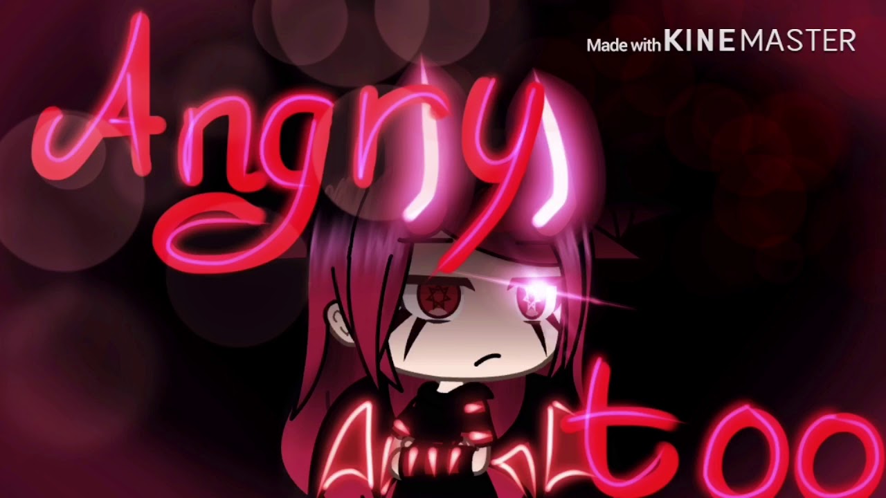 Angry too|| Gacha life || ~Glmv~ - YouTube