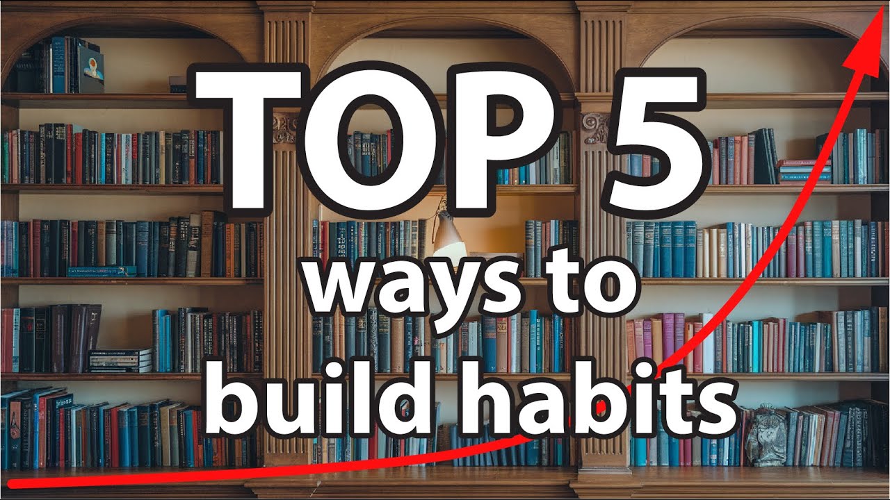 Top 5 Habit-Building Methods From 25+ Books on Habits - YouTube