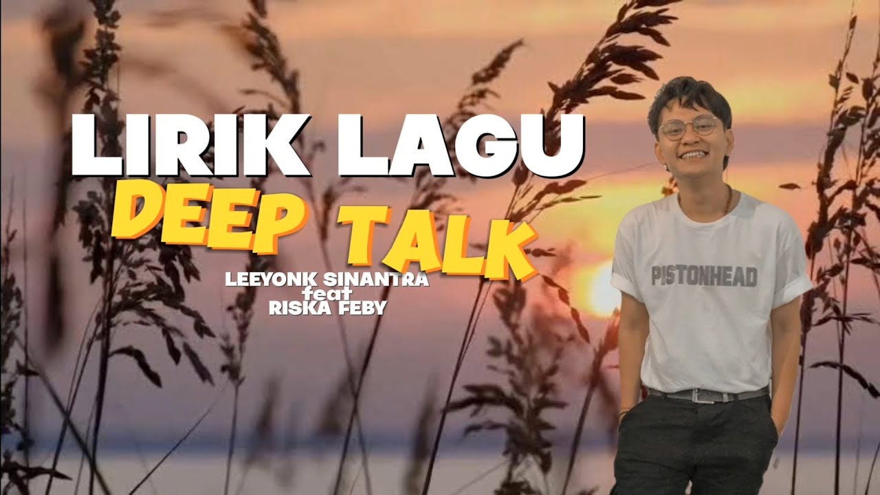 Lirik Lagu Leeyonk Sinantra feat Riska Feby - Deep Talk ...