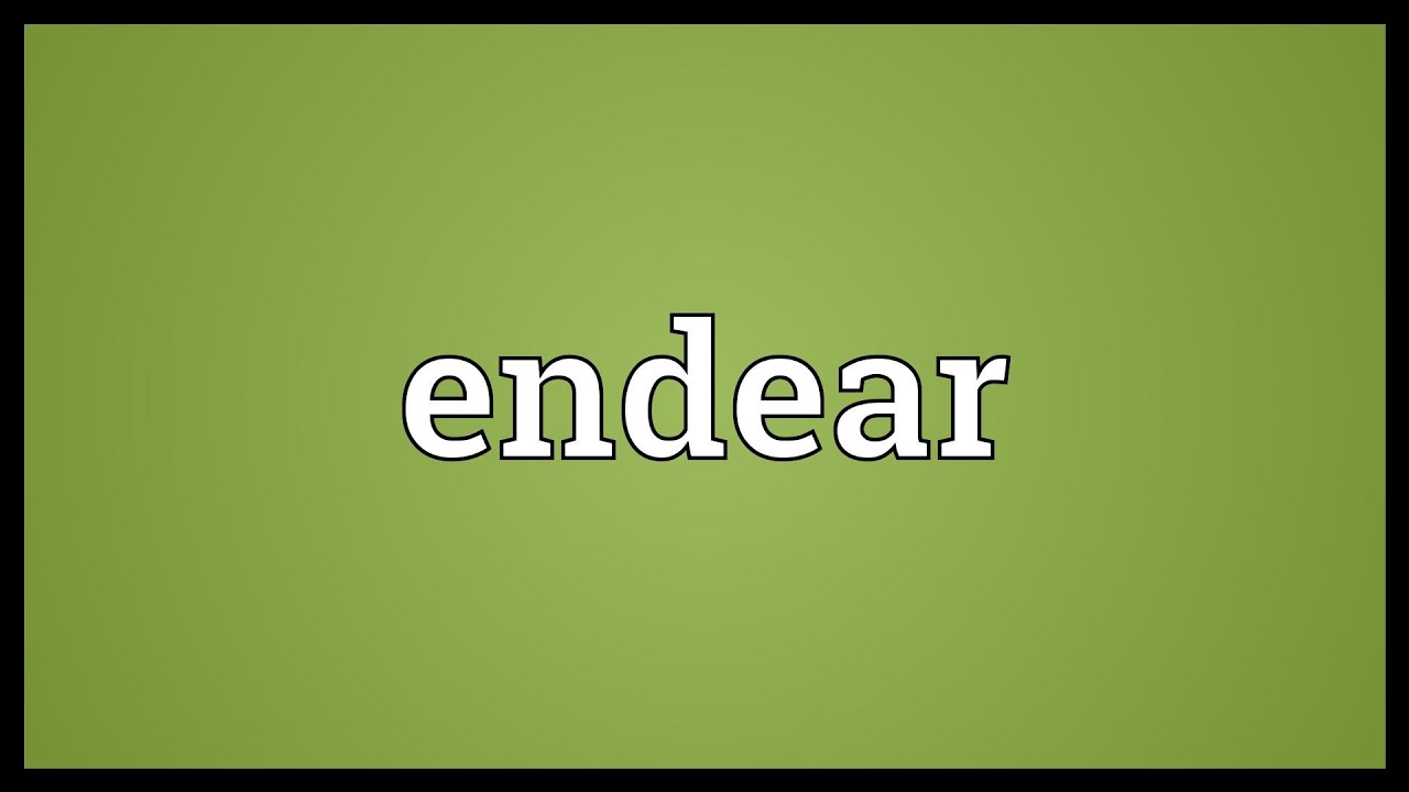 Endear Meaning - YouTube