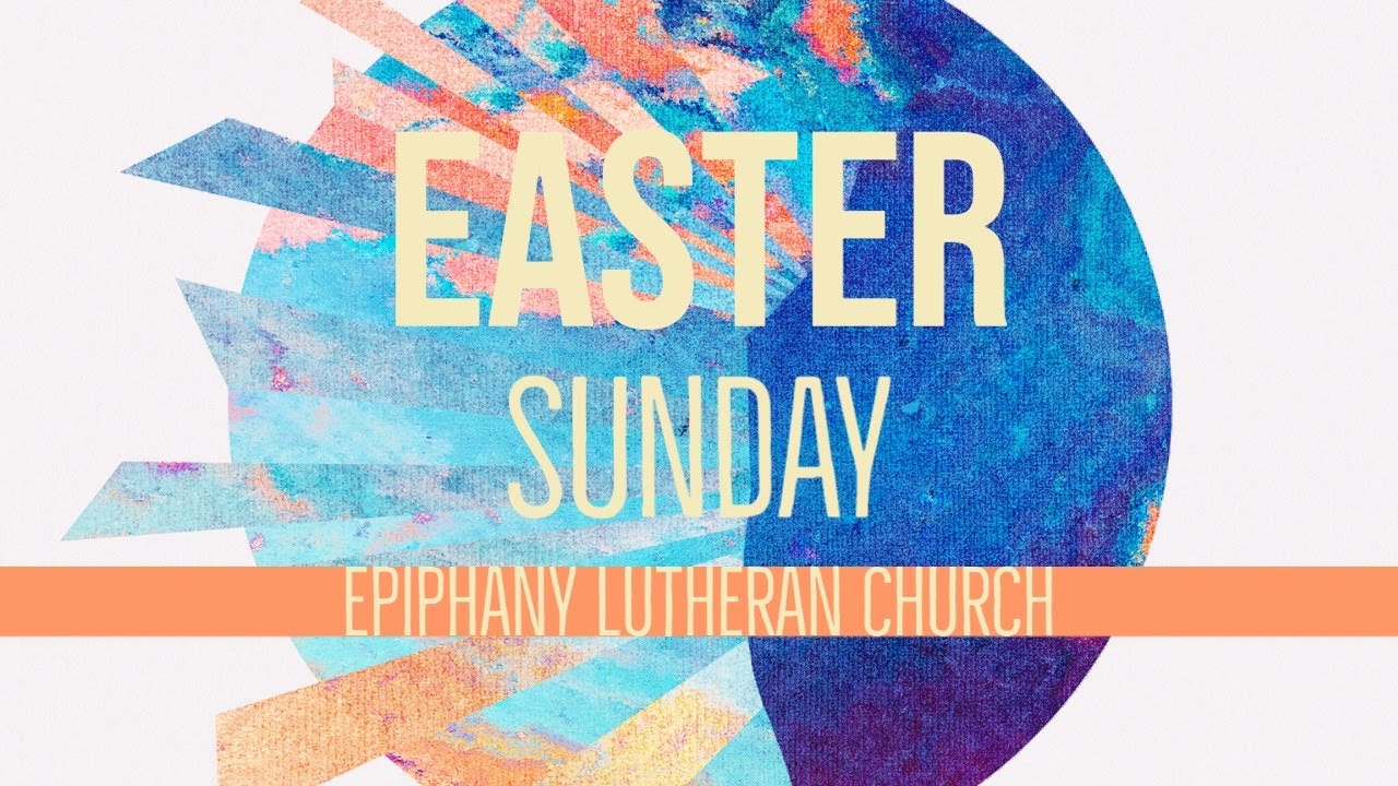 2021 8:00am Easter Sunday Traditional Worship at Epiphany Lutheran ...