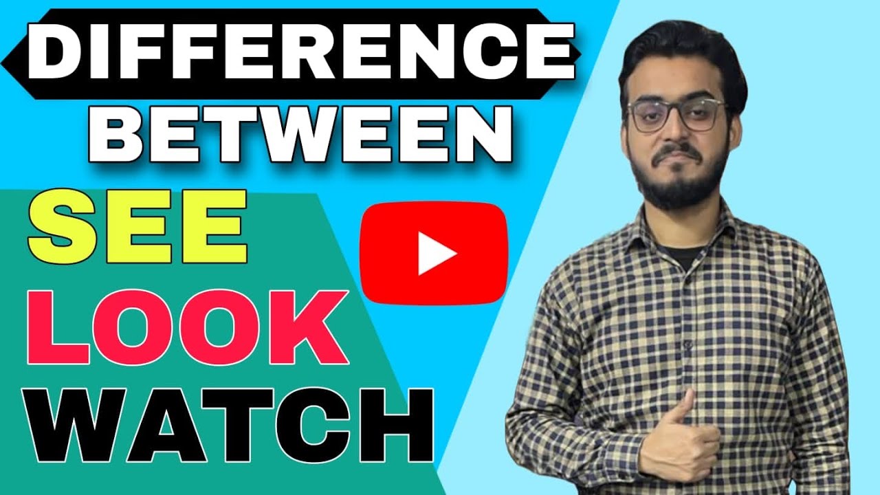 DIFFERENCE BETWEEN SEE LOOK AND WATCH BY FAHIM HUSSAIN english 