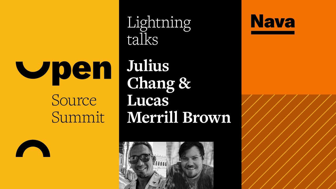 Open source summit lightning talks: Julius Chang & Lucas Merrill Brown ...