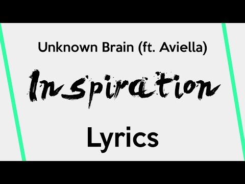 Unknown Brain - Inspiration (feat. Aviella) [Lyrics]