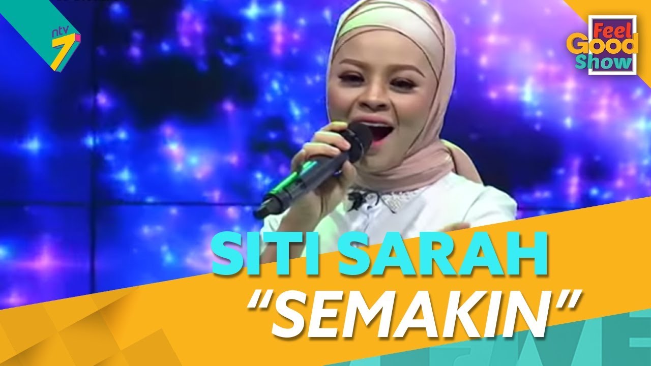 Semakin - Siti Sarah | Feel Good Show The Musical - YouTube