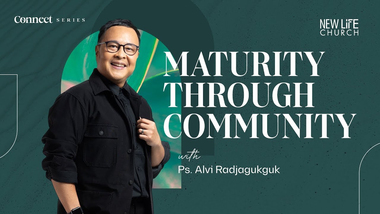 Connect Series: Maturity Through Community Ps. Alvi Radjagukguk - YouTube