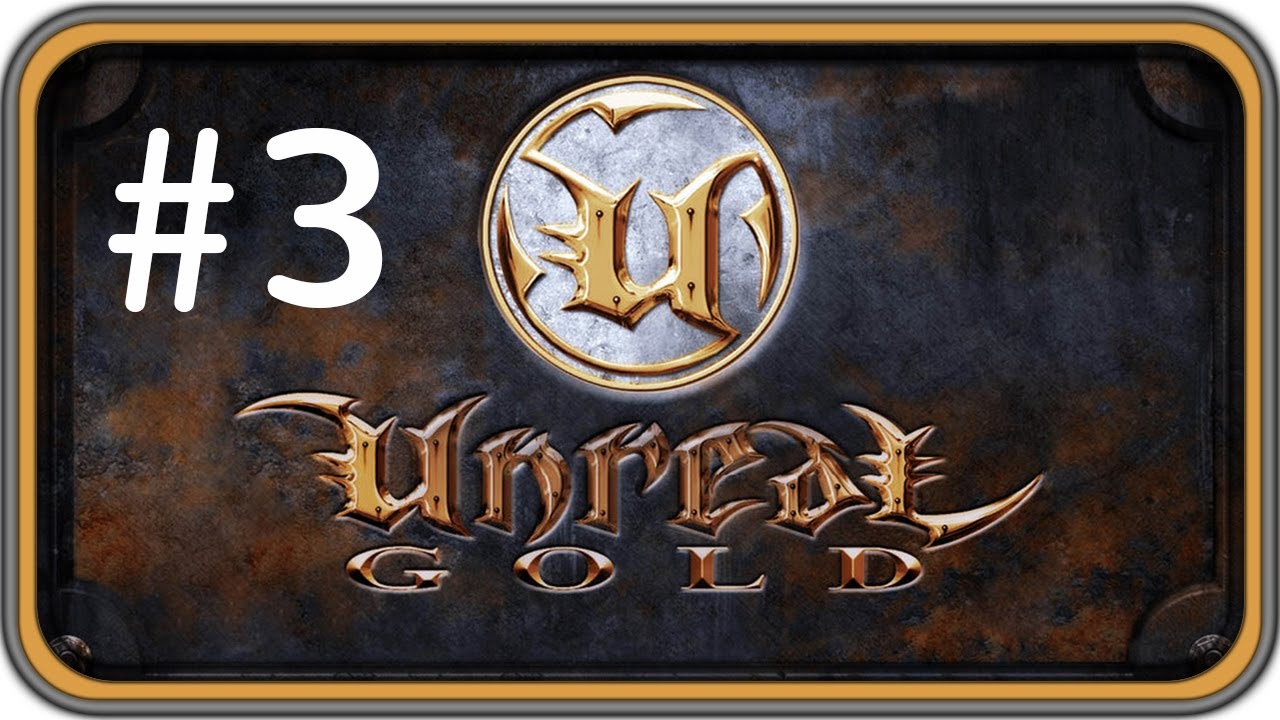 Unreal Gold [Прохождение #3] - YouTube