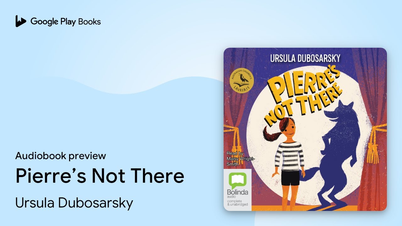 Pierre’s Not There by Ursula Dubosarsky · Audiobook preview - YouTube