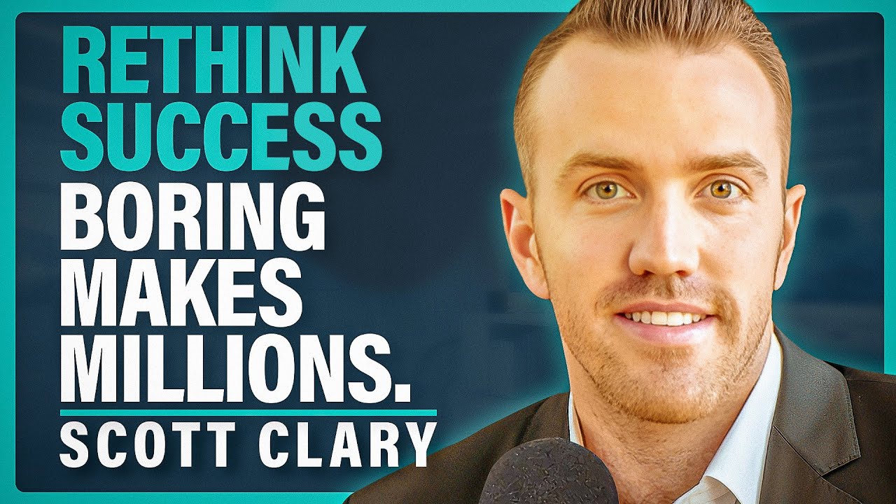The Wealth Secret Nobody Talks About – Scott Clary on Why Boring Wins - YouTube