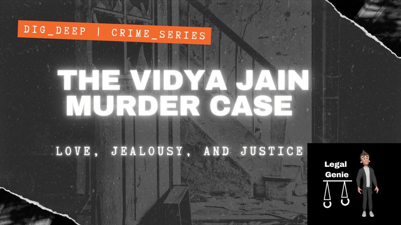 Unraveling the Vidya Jain Murder Case: Love, Jealousy, and Justice ...